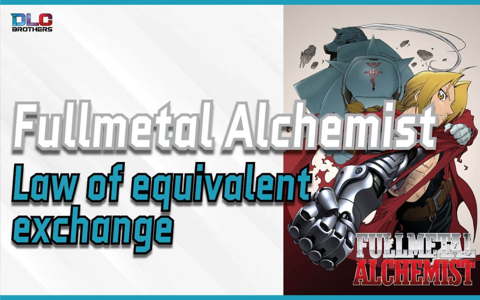 Fullmetal Alchemist: The Law of Equivalent Exchange, Explained